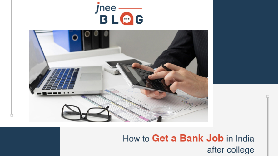How to Get a Bank Job in India after College - Jnee